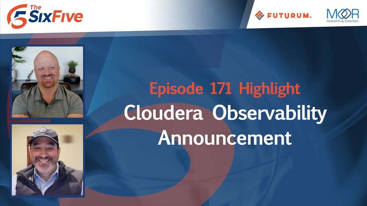 Cloudera Observability Announcement - Episode 171 - Six Five Podcast ...