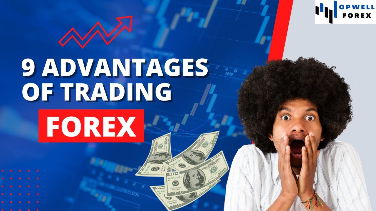 What are the Advantages of Trading Forex | 9 Benefits of fx #7 - YouTube