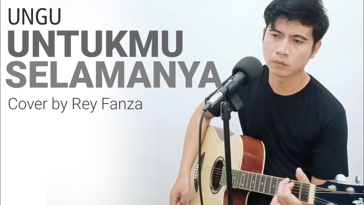 Untukmu Selamanya - Ungu (Akustik Cover by Rey Fanza) - YouTube