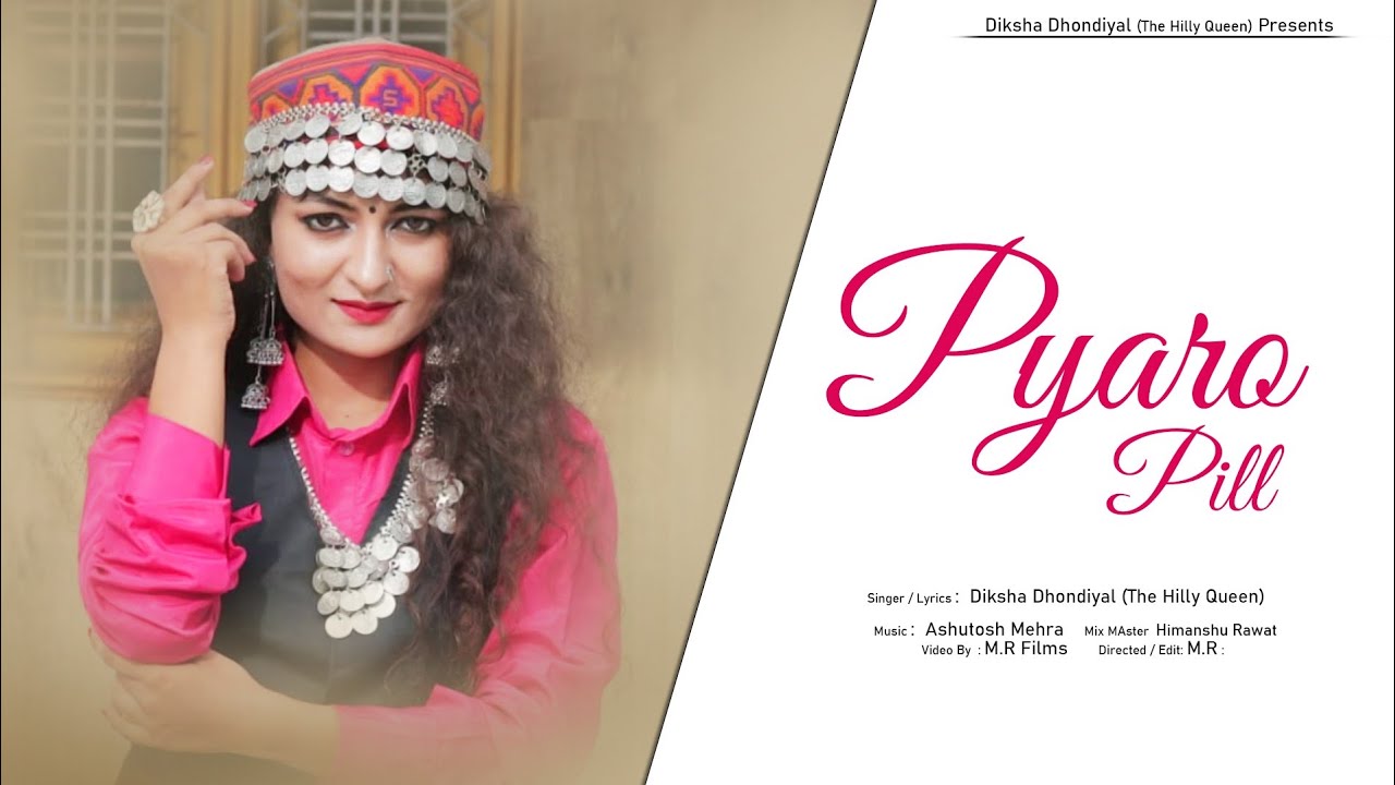 Pyaro Pill I प्यारो पिल । Latest Pahadi Dj Song I DIKSHA DHOUNDIYAL ...