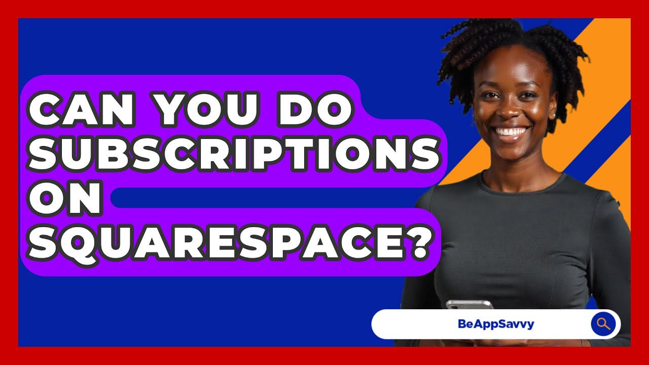 Can You Do Subscriptions On Squarespace? - Be App Savvy - YouTube