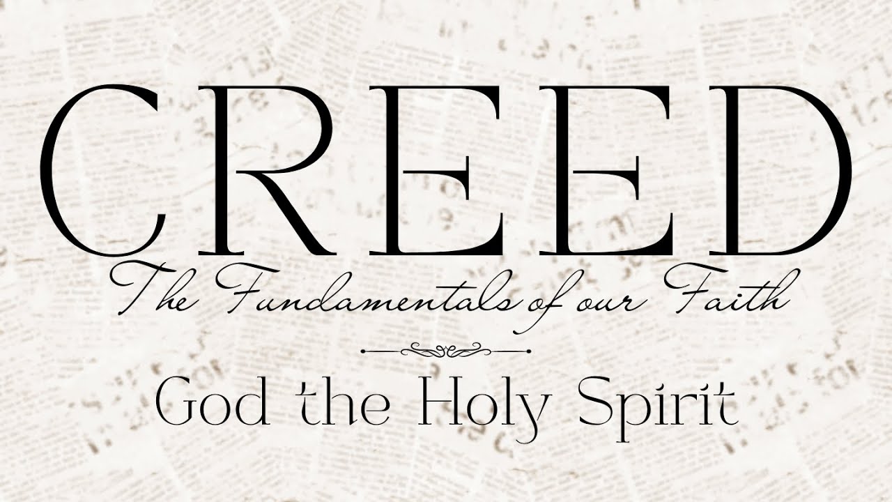 God the Holy Spirit | Creed: The Fundamentals of our Faith - YouTube
