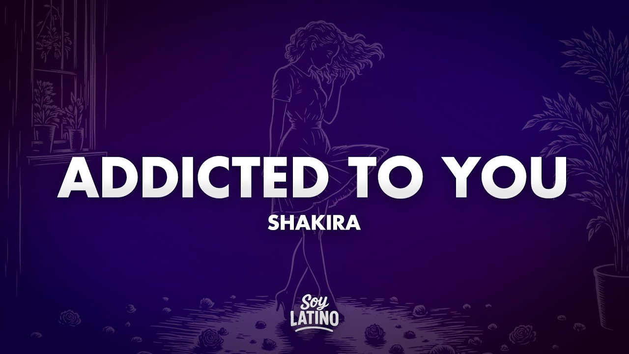 Shakira - Addicted to You (Letra/Lyrics) - YouTube