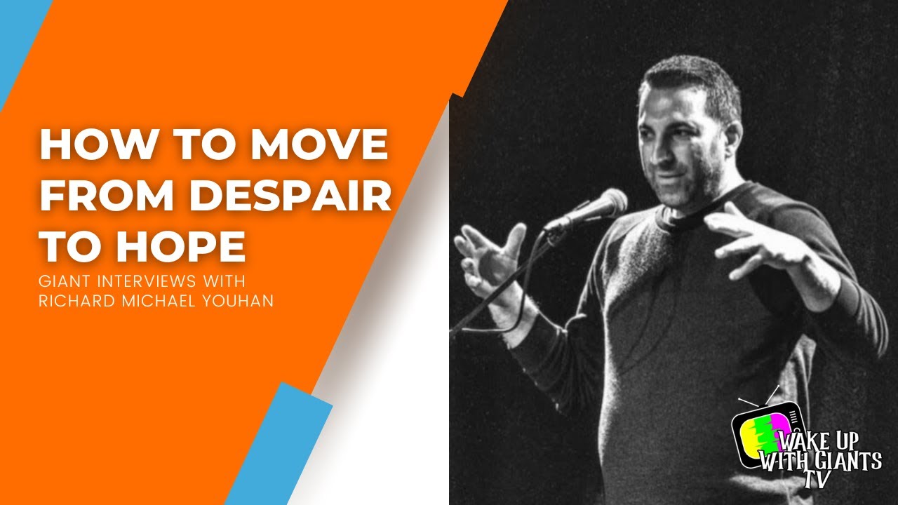 How to Move From Despair To Hope with Richard Michael Youhan - YouTube