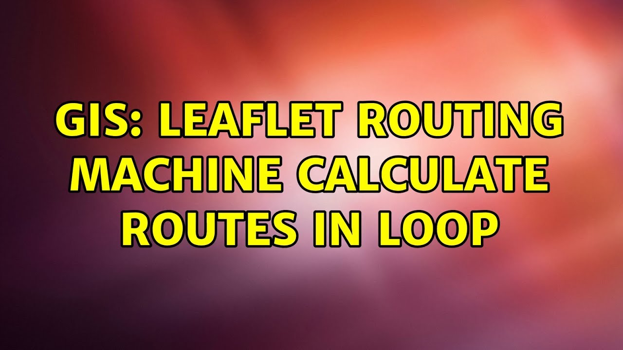GIS: Leaflet Routing Machine calculate routes in loop - YouTube