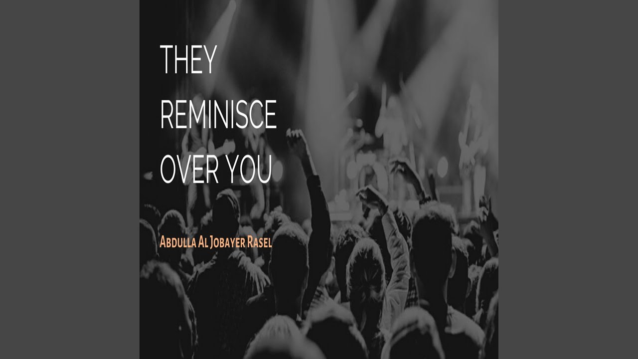 They reminisce over you - YouTube