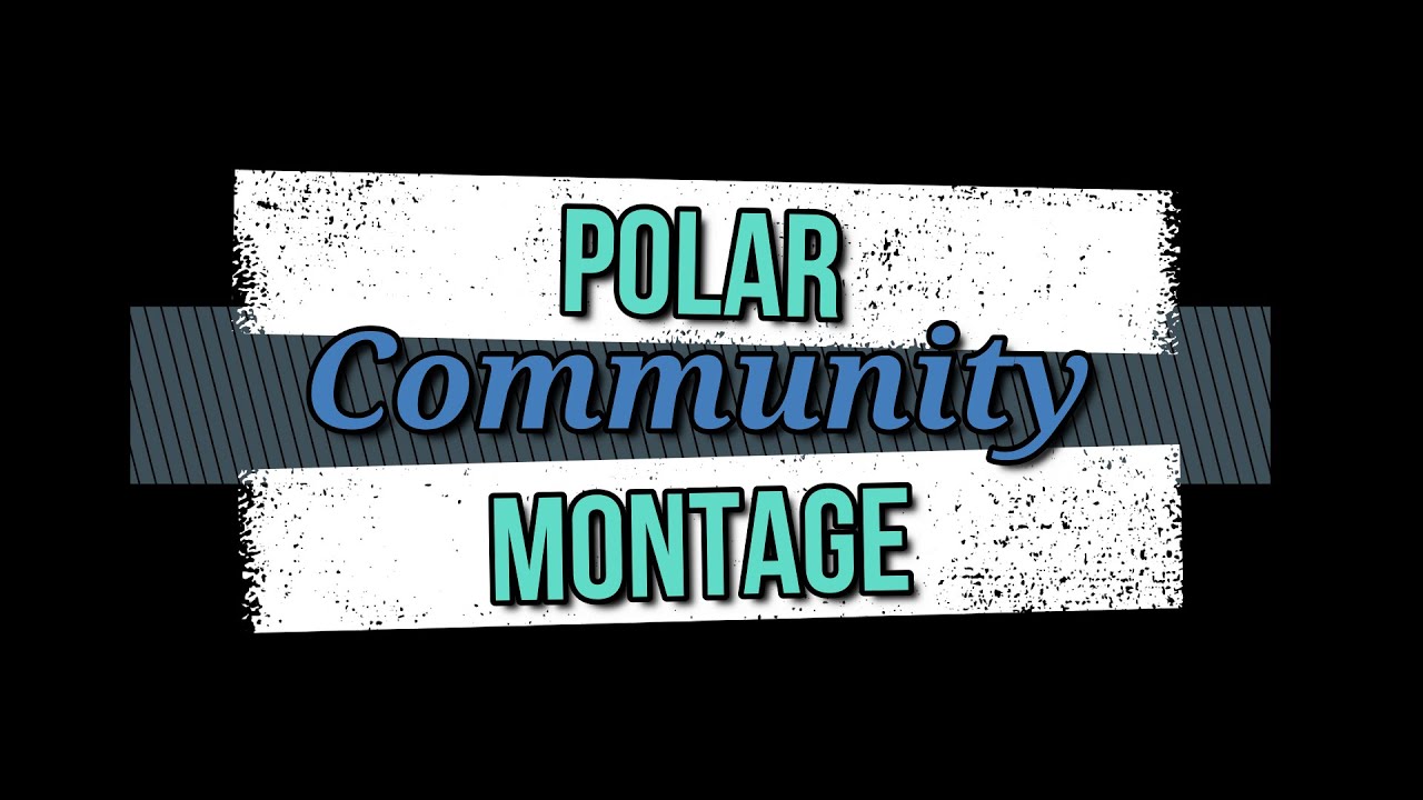 Polar Community Montage! - YouTube