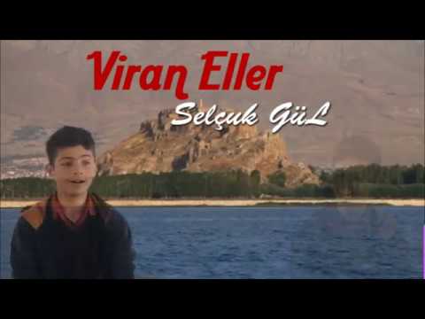 Selçuk Gül'den Viran Eller Türküsü (Klipli) Van Çaldıran Güngören Köyü