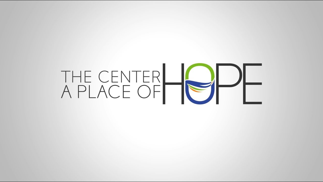 Welcome to The Center • A Place of HOPE - YouTube