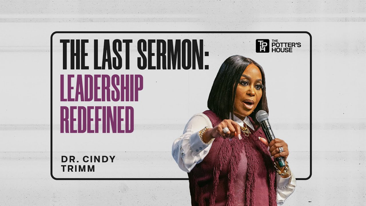 The Last Sermon: Leadership Redefined - Dr. Cindy Trimm - YouTube
