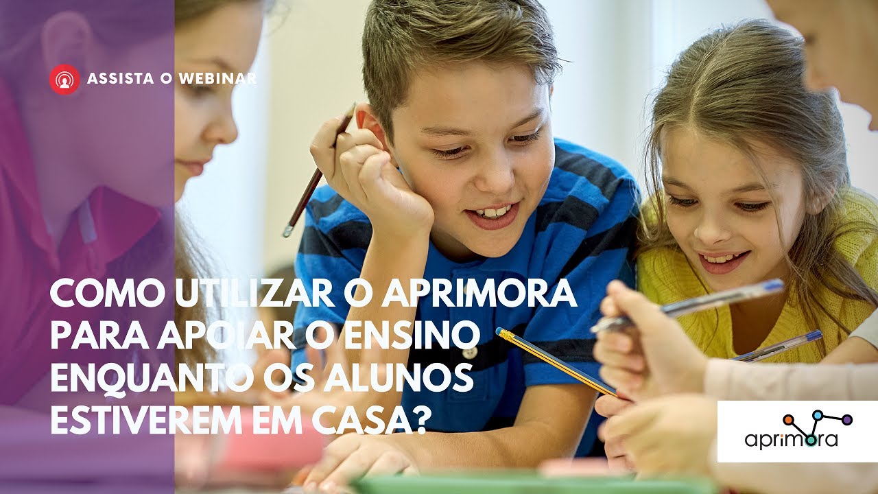 WEBINAR | Como utilizar o Aprimora para apoiar o ensino enquanto os ...
