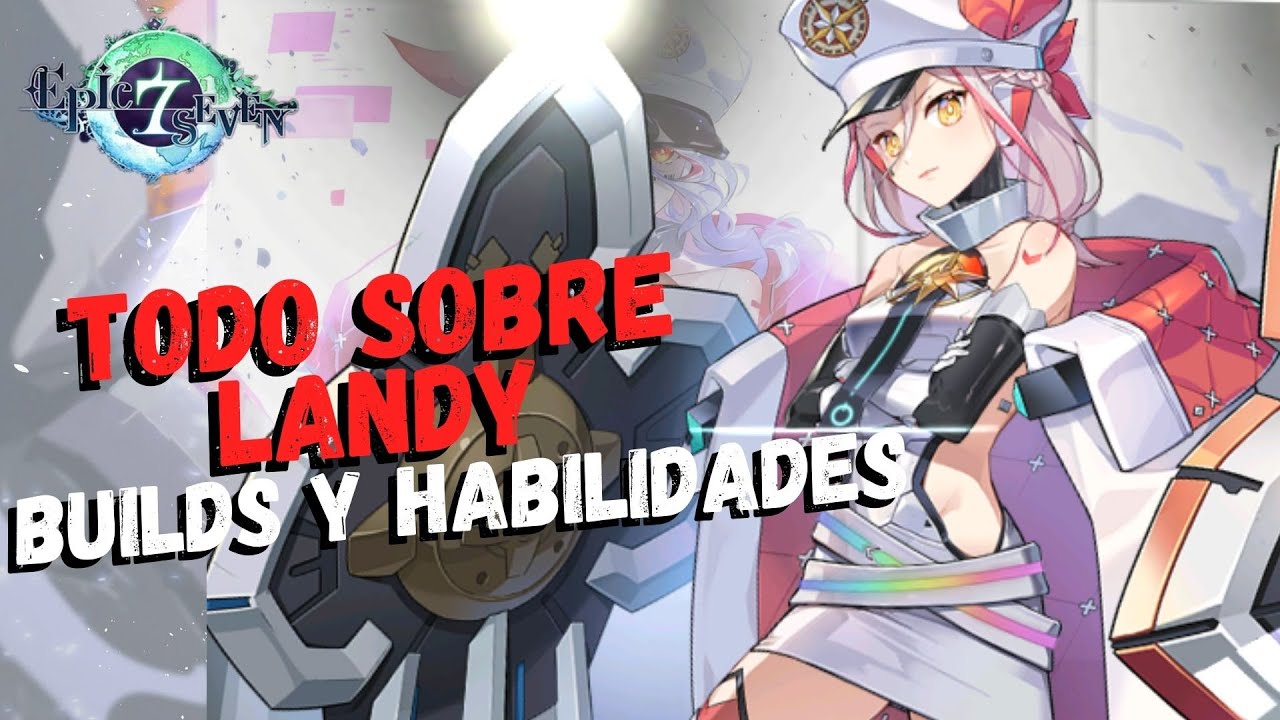 ¡TODO SOBRE LANDY!/BUILDS/HABILIDADES/LA ANDROIDE TACTICA/EPIC SEVEN ...