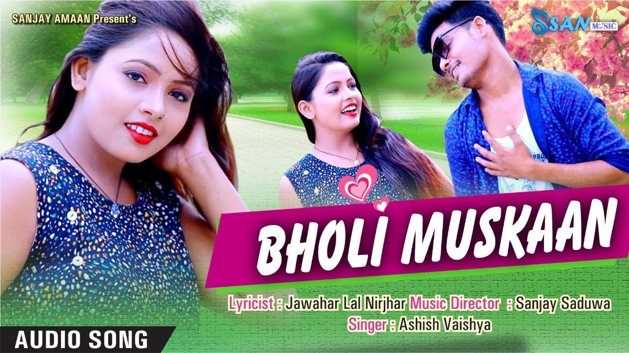 Bholi Muskan I भोली मुस्कान I Bhojpuri Song I ASHISH VAISHYA I JAWAHAR ...