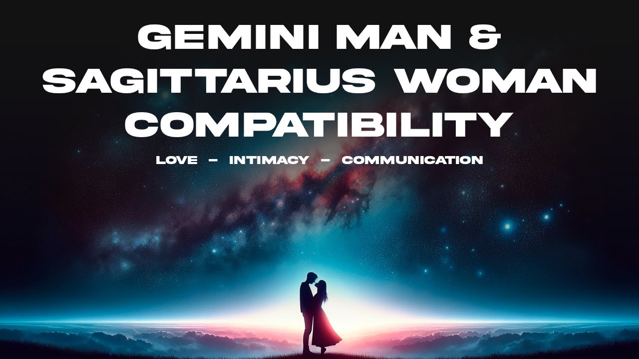 Gemini Man And Sagittarius Woman Compatibility Love Intimacy