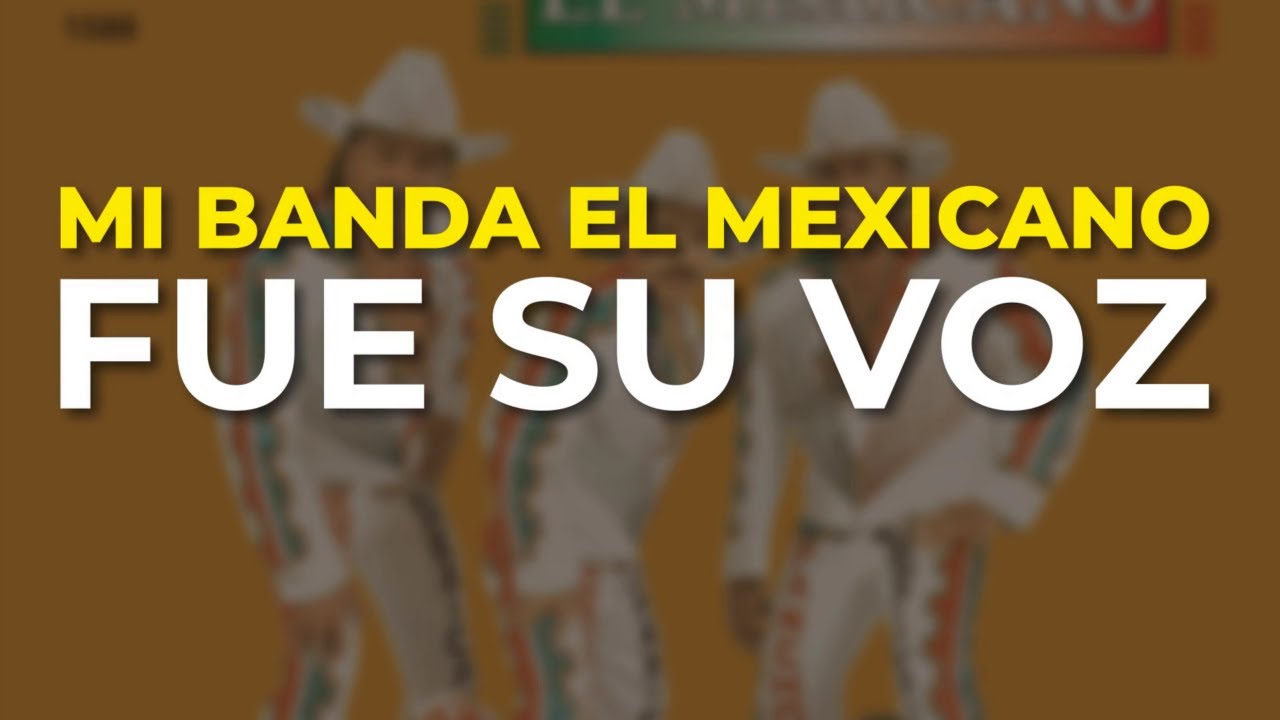 Mi Banda El Mexicano - Fue Su Voz (Audio Oficial) - YouTube