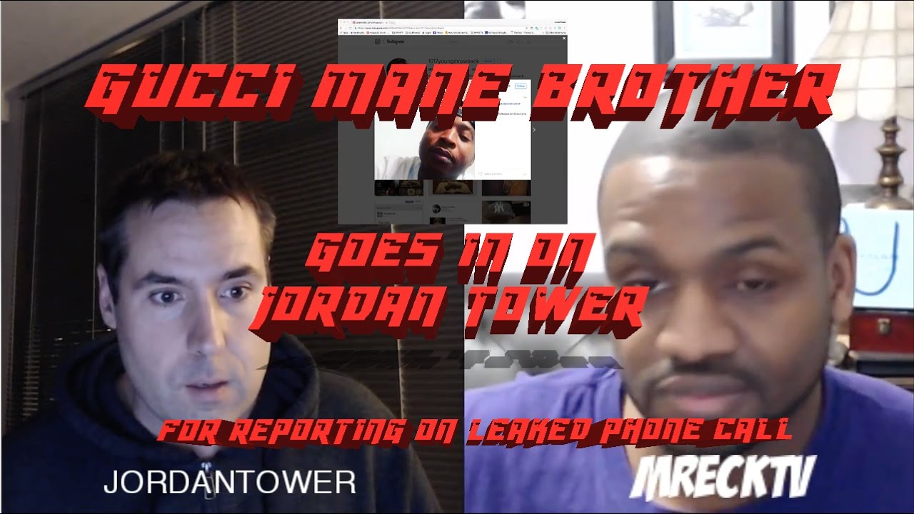 Gucci Mane Brother GOES IN on Jordan Tower for Reporting on Leaked ...