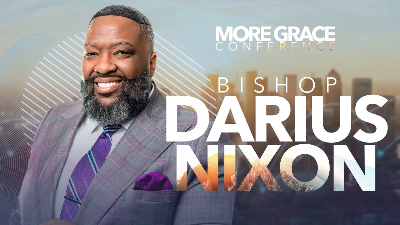 More Grace Conference - Bishop Darius Nixon | July 12, 2024 - YouTube
