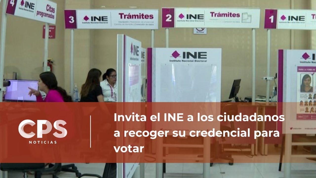 Invita el INE a los ciudadanos a recoger su credencial para votar | CPS ...