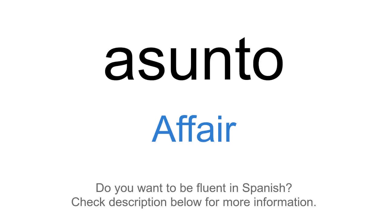 How To Say Affair In Spanish Asunto YouTube how-to-say-affair-in-spanish-asunto-youtube