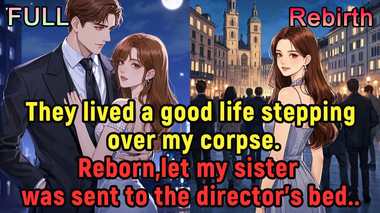 They lived a good life stepping over my corpse.Reborn,let my sister was ...