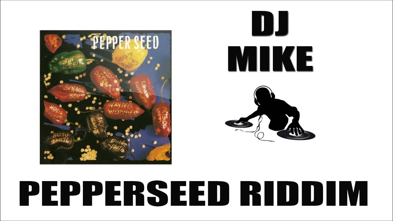 Pepperseed Riddim Mix - Mike - YouTube