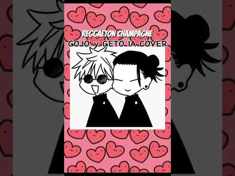 REGGAETON CHAMPAGNE GOJO~GETO IA COVER  #gojosatoru#getosuguru