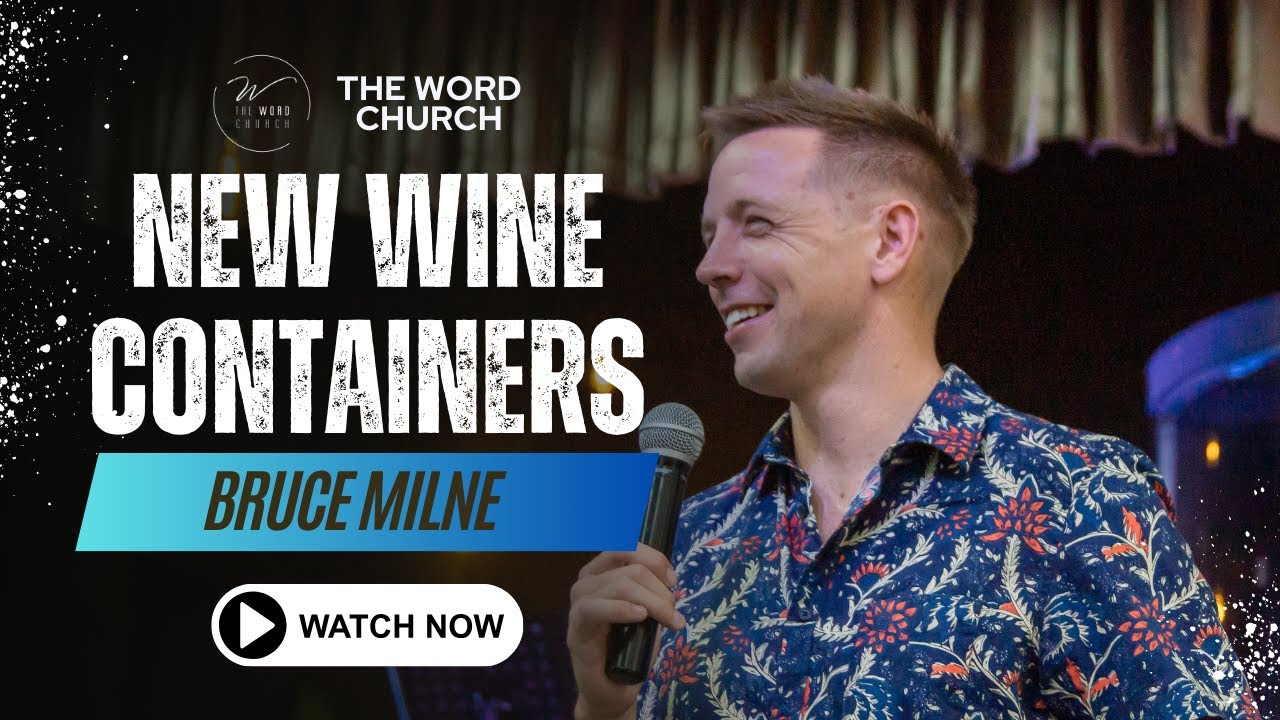New Wine Containers | Bruce Milne | The Word Church - YouTube