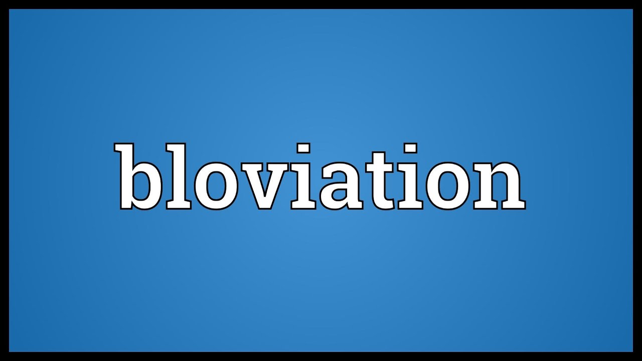 Bloviation Meaning - YouTube