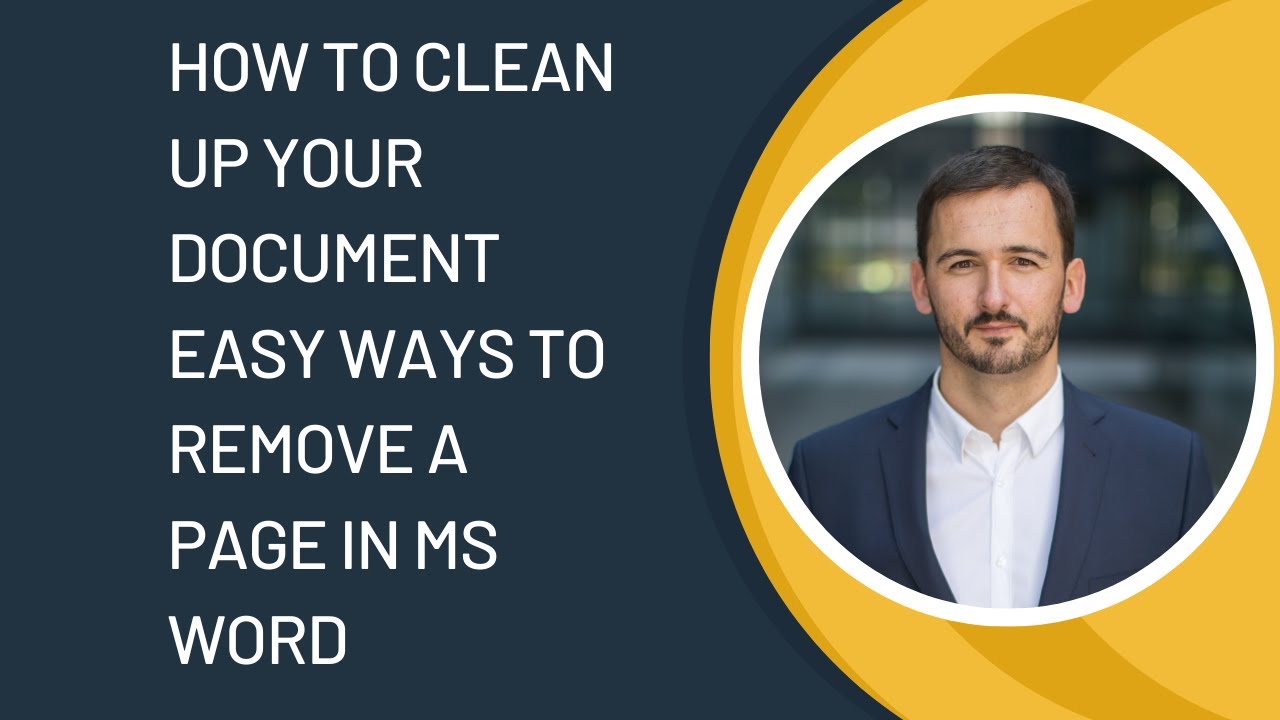 How to Clean Up Your Document Easy Ways to Remove a Page in MS Word ...