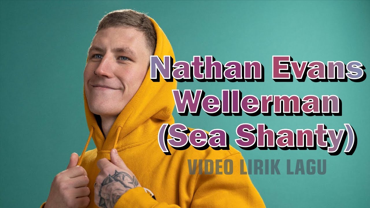 Nathan Evans - Wellerman (Sea Shanty) Video Lirik Lagu dan Arti - YouTube