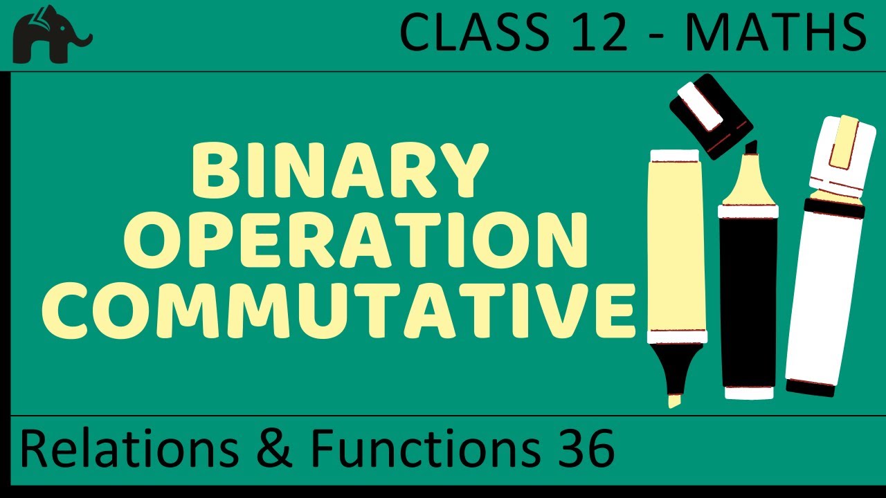 Maths Relations And Functions Part 36 Binary Operations Commutative Cbse Class 12 Mathematics