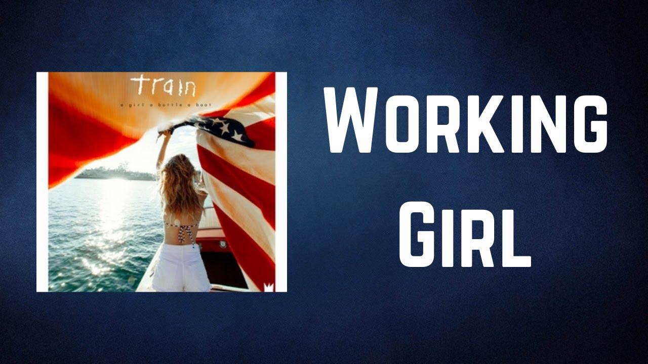 Train - Working Girl (Lyrics) - YouTube