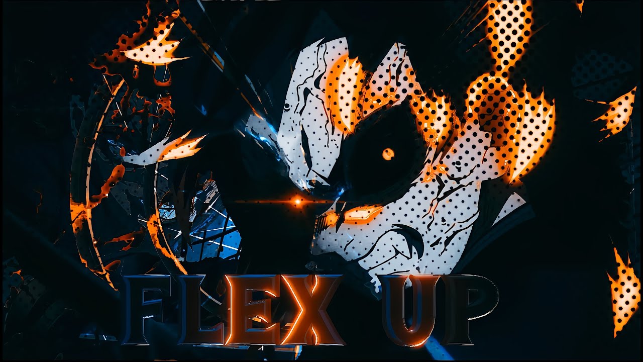 Flex Up (AMV) flow edit - YouTube