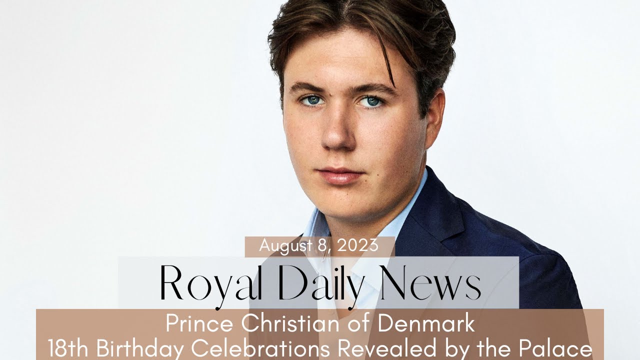 Prince Christian of Denmark: 18th Birthday Celebrations Revealed by the ...