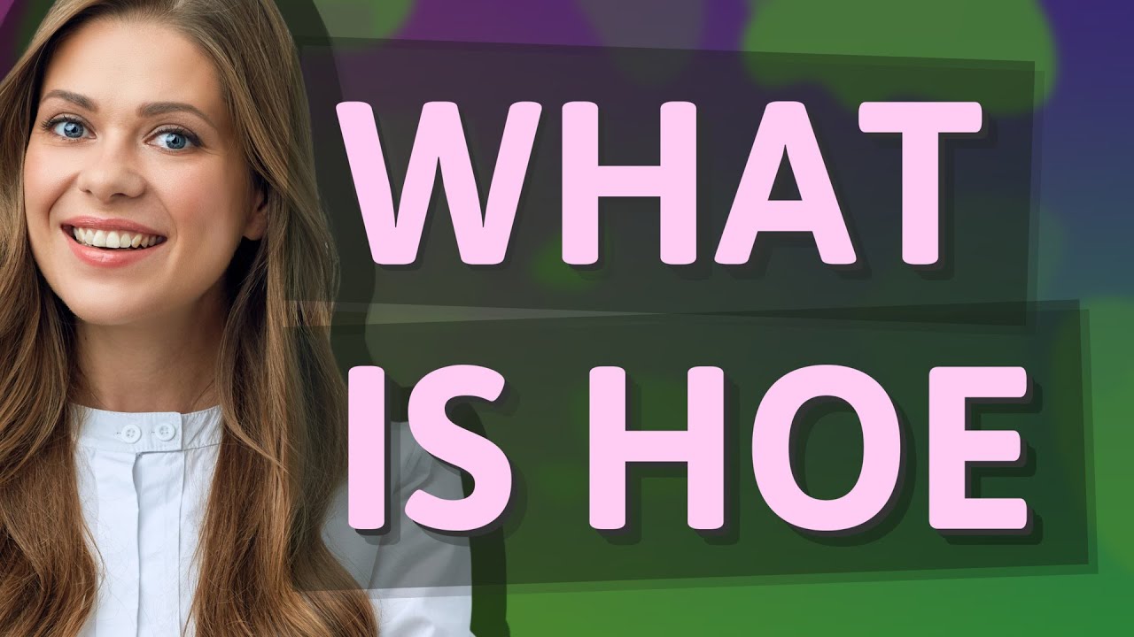 Hoe Meaning Of Hoe YouTube hoe-meaning-of-hoe-youtube