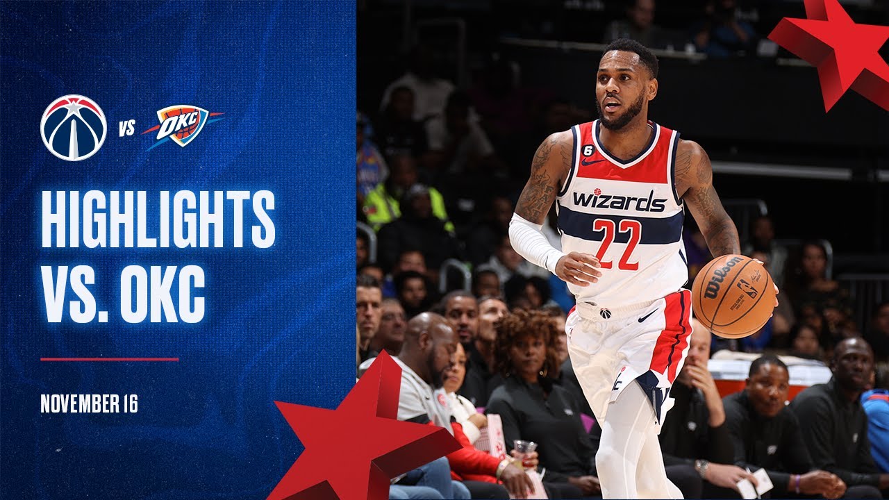 Highlights: Washington Wizards vs Oklahoma City Thunder - 11/16/22 ...