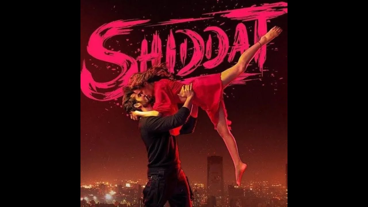 Shiddat 2021 1080p - YouTube