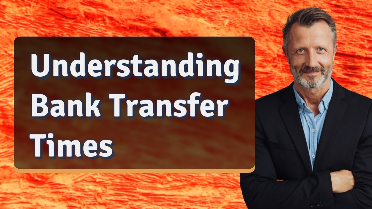 Understanding Bank Transfer Times - YouTube