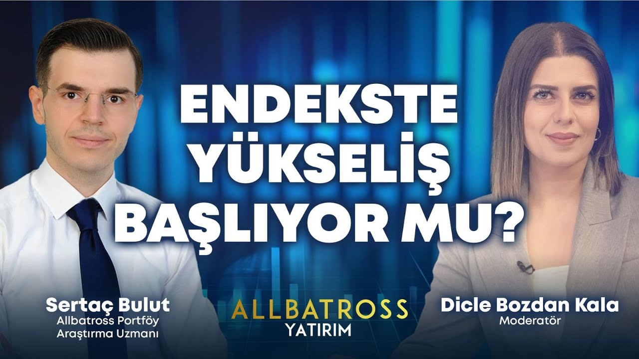 Endekste Yükseliş Başlıyor mu? Sertaç Bulut Yorumluyor | Allbatross ...