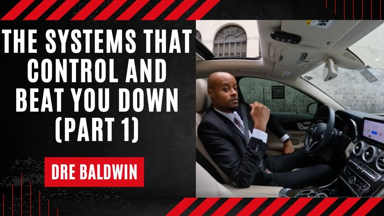 The Systems That Control and Beat You Down (Part 1) | Dre Baldwin - YouTube