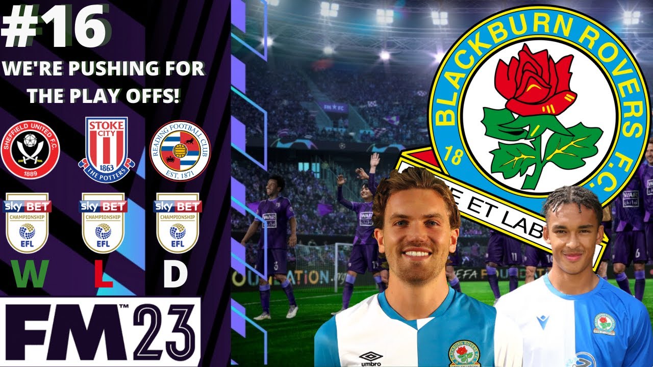 FOOTBALL MANAGER 23 BLACKBURN ROVERS #16 - PLAY OFF PUSH, SAM GALLAGHER ...