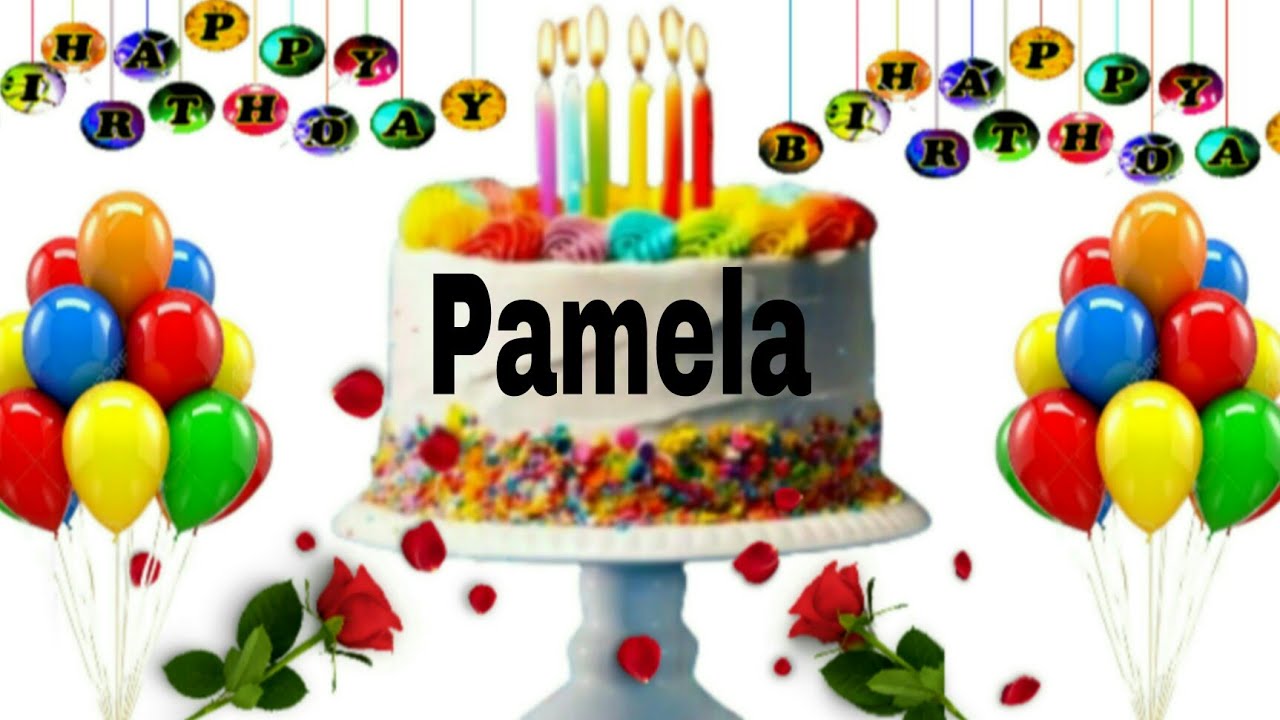 Pamela happy birthday song /Happy Birthday Pamela/Happy birthday Pamela ...