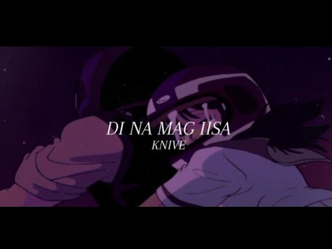 DI NA MAG-IISA | KNIVE (Aesthetic version) - YouTube