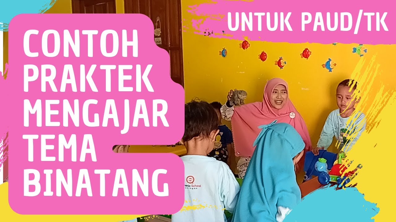 Contoh Praktek yang Menarik Teknik Mengajar Tema Binatang : Sub Tema ...