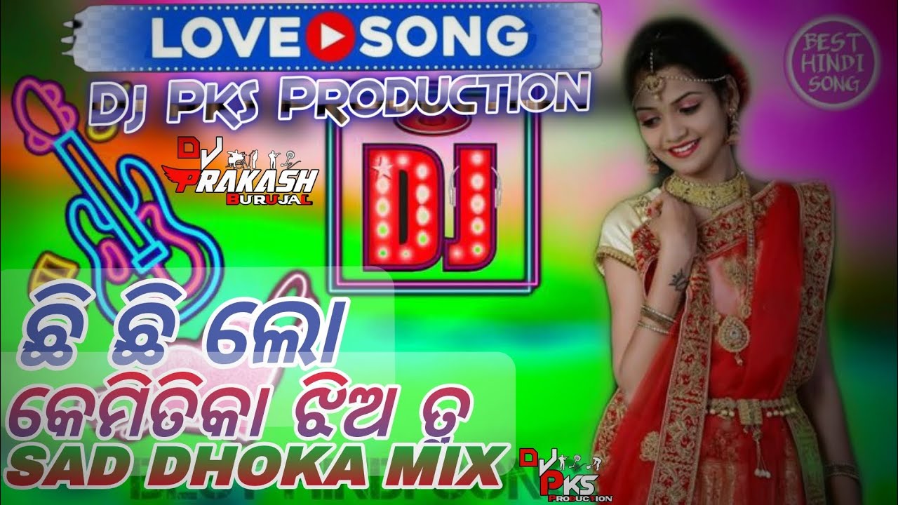 Chi Chi Lo Kemitika Jhia Tu Lo (Sad Dhoka Mix)Dj Pks Production # ...