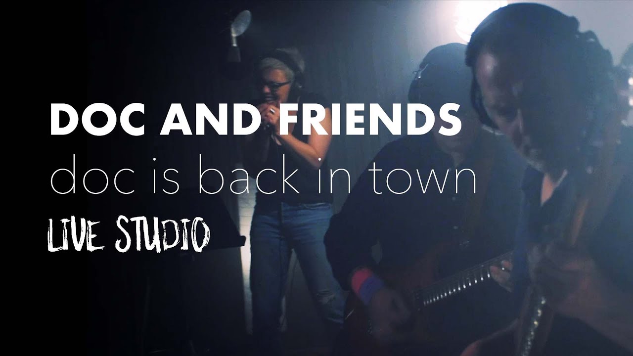 Doc and Friends "Doc is back in town" Live Studio [Videoclip Oficial ...