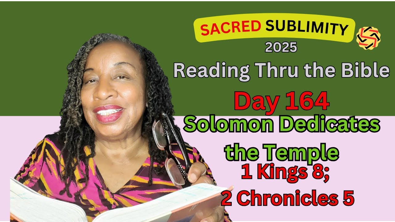 June 13 - " Solomon Dedicates the Temple" _Day 164: 1 kings 8; 2 ...