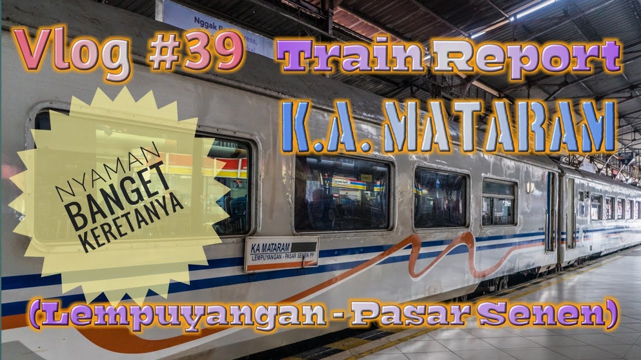 Train Report - Kereta Api Mataram (Lempuyangan - Pasar Senen) - YouTube