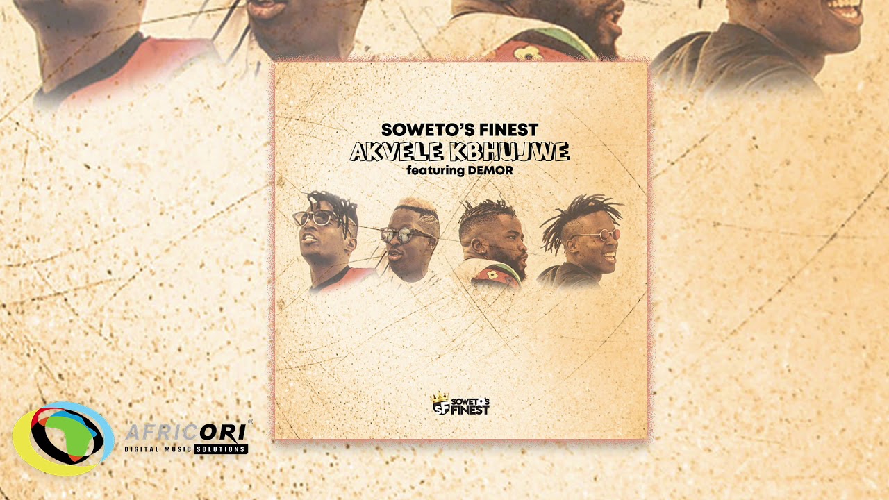 Soweto's Finest - Akvele Kbhujwe [Feat. Demor & SK] (Official Audio ...
