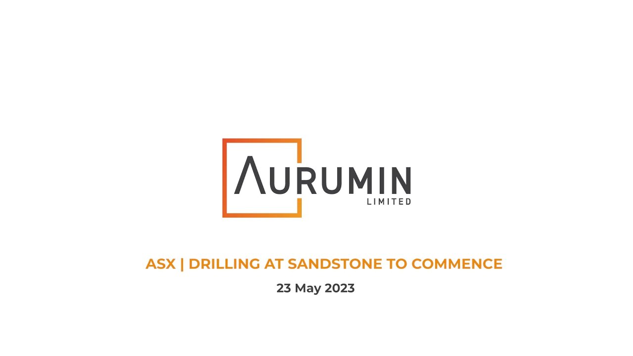 Aurumin (ASX:AUN) - Drilling at Sandstone to Commence - 23 May 2023 ...